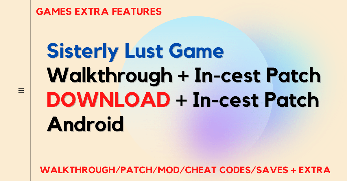 Sisterly Lust Game Walkthrough In cest Patch Download